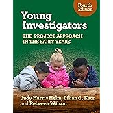 Young Investigators: The Project Approach in the Early Years (Early Childhood Education Series ...