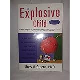 The Explosive Child: A New Approach for Understanding and Parenting ...