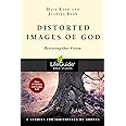 Distorted Images of God: Restoring Our Vision (LifeGuide Bible Studies ...