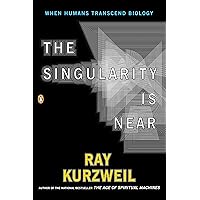 The Singularity Is Near: When Humans Transcend Biology: Kurzweil, Ray ...