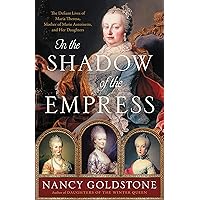 Amazon.com: In the Shadow of the Empress: The Defiant Lives of Maria ...