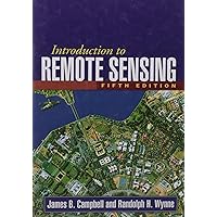 Introduction to Remote Sensing, Fifth Edition: James B. Campbell, Randolph H. Wynne ...