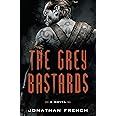 The Grey Bastards: A Novel (The Lot Lands): French, Jonathan ...