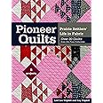 Pioneer Quilts: Prairie Settlers' Life in Fabric - Over 30 Quilts from ...