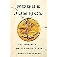 Rogue Justice: The Making of the Security State: Greenberg, Karen J ...