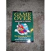 Game Over: How Nintendo Conquered The World: Sheff, David ...