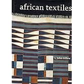African Textiles: Color and Creativity Across a Continent: Gillow, John ...