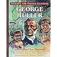 George Muller Faith to Feed Ten Thousand (Heroes for Young Readers ...