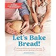 Let's Bake Bread!: A Family Cookbook to Foster Learning, Curiosity, and ...