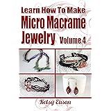 Learn How To Make Micro Macrame Jewelry - Volume 1 - Kindle edition by ...