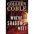 Where Shadows Meet: A Romantic Suspense Novel: Coble, Colleen ...