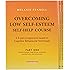 Overcoming Low Self-Esteem: A Self-Help Guide Using Cognitive Behavioral Techniques: Melanie ...