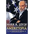 Ameritopia: The Unmaking of America: Levin, Mark R.: 9781439173244 ...