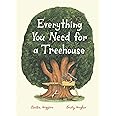 Everything You Need for a Treehouse: (Children?s Treehouse Book, Story ...