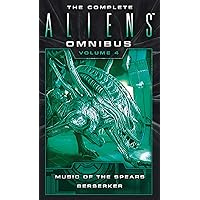 The Complete Aliens Omnibus: Volume Four (Music of the Spears, Berserker): Navarro, Yvonne ...