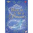 How to Be a Princess: Carbone, Courtney, RH Disney: 9780736434157 ...