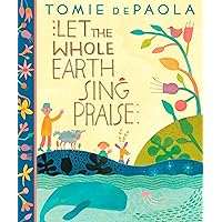 Let the Whole Earth Sing Praise: dePaola, Tomie, dePaola, Tomie ...