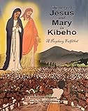Our Lady of Kibeho: Mary Speaks to the World from the Heart of Africa ...