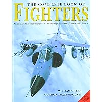 The Complete Book of Fighters: An Illustrated Encyclopedia of Every ...