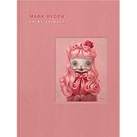 The Art of Mark Ryden: Anima Mundi: Ryden, Mark, McCormack, Carlo ...