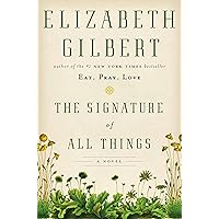 The Signature of All Things: A Novel: Gilbert, Elizabeth: 8601401166511 ...