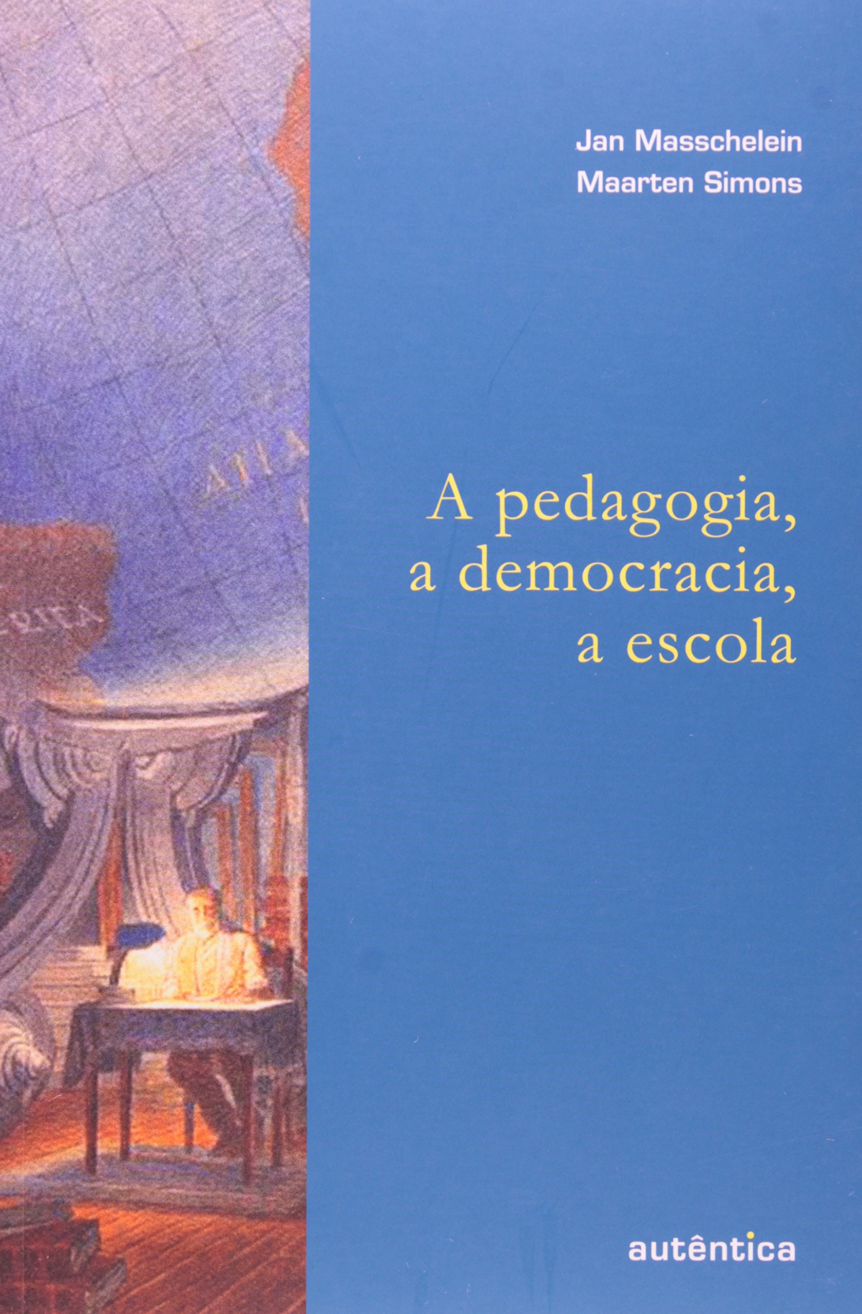 A Pedagogia, a Democracia, a Escola PDF Jan Masschelein, Maarten Simons