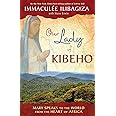 Our Lady of Kibeho: Mary Speaks to the World from the Heart of Africa ...