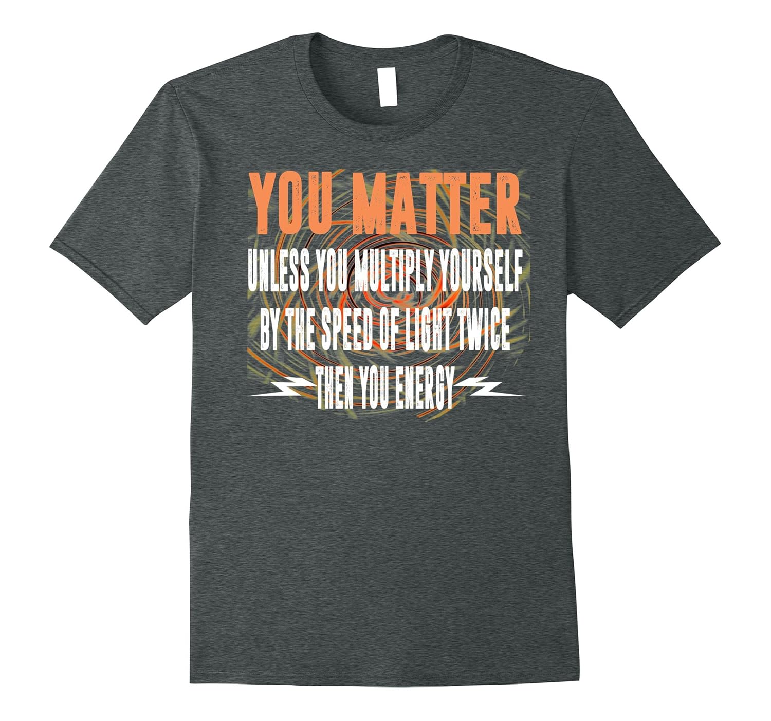 You Matter Unless you Multiply Yourself… T-Shirt-4LVS – 4loveshirt