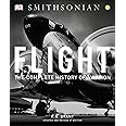 Flight: The Complete History of Aviation: Grant, R.G., Smithsonian ...