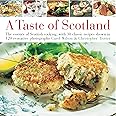 Taste of Scotland: The essence of Scottish cooking, with 30 classic ...