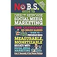 No B.S. Guide to Direct Response Social Media Marketing: The Ultimate ...