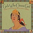 GIRLS WHO CHOOSE GOD: STORIES OF STRONG WOMEN FROM THE BOOK OF MORMON ...