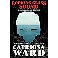 Amazon.com: Looking Glass Sound: 9781250860026: Ward, Catriona: Books