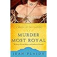 Murder Most Royal: The Story of Anne Boleyn and Catherine Howard: Jean ...