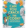 Can You Crack the Code?: A Fascinating History of Ciphers and ...