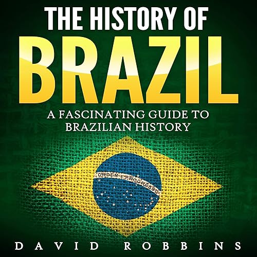 The History of Brazil: A Fascinating Guide to Brazilian History in Oman ...