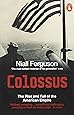 Colossus: The Rise and Fall of the American Empire: Amazon.co.uk: Niall ...