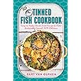 The Tinned Fish Cookbook: Easy-to-Make Meals from Ocean to Plate ...