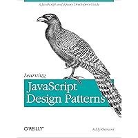 Learning JavaScript Design Patterns: A JavaScript and jQuery Developer's Guide: Osmani, Addy ...