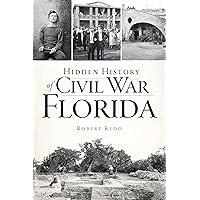 Hidden History of Civil War Florida: Redd, Robert: 9781467150873 ...