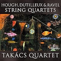 Takacs Quartet, Takacs Quartet & Marc-Andre Hamelin - Hough, Dutilleux & Ravel: String Quartets ...