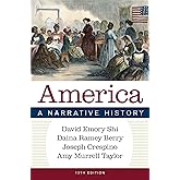 America: A Narrative History: Shi, David E., Ramey Berry, Daina ...
