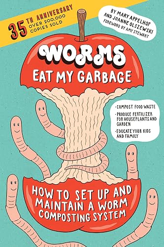 Worms Eat My Garbage, 35th Anniversary Edition: How to Set Up and ...