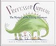 Professor Curious and the Mystery of the Hiking Dinosaurs: Yvonne Gil ...