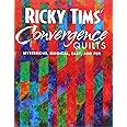 Ricky Tims' Convergence Quilts: Mysterious, Magical, Easy, and Fun ...
