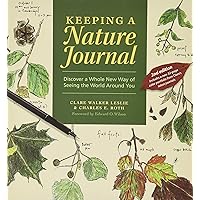 Keeping a Nature Journal: Discover a Whole New Way of Seeing the World ...