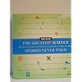 The Greatest Science Stories Never Told: 100 tales of invention and ...