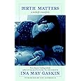 Birth Matters: A Midwife's Manifesta by Gaskin, Ina May
