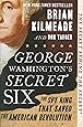 George Washington's Secret Six: The Spy Ring That Saved the American ...