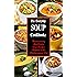 The Everyday Soup Cookbook: Delicious Low Fat Soup Recipes Inspired by ...
